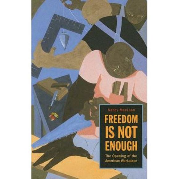 Nancy MacLean | Other | Freedom Is Not Enough The Opening Of The ...